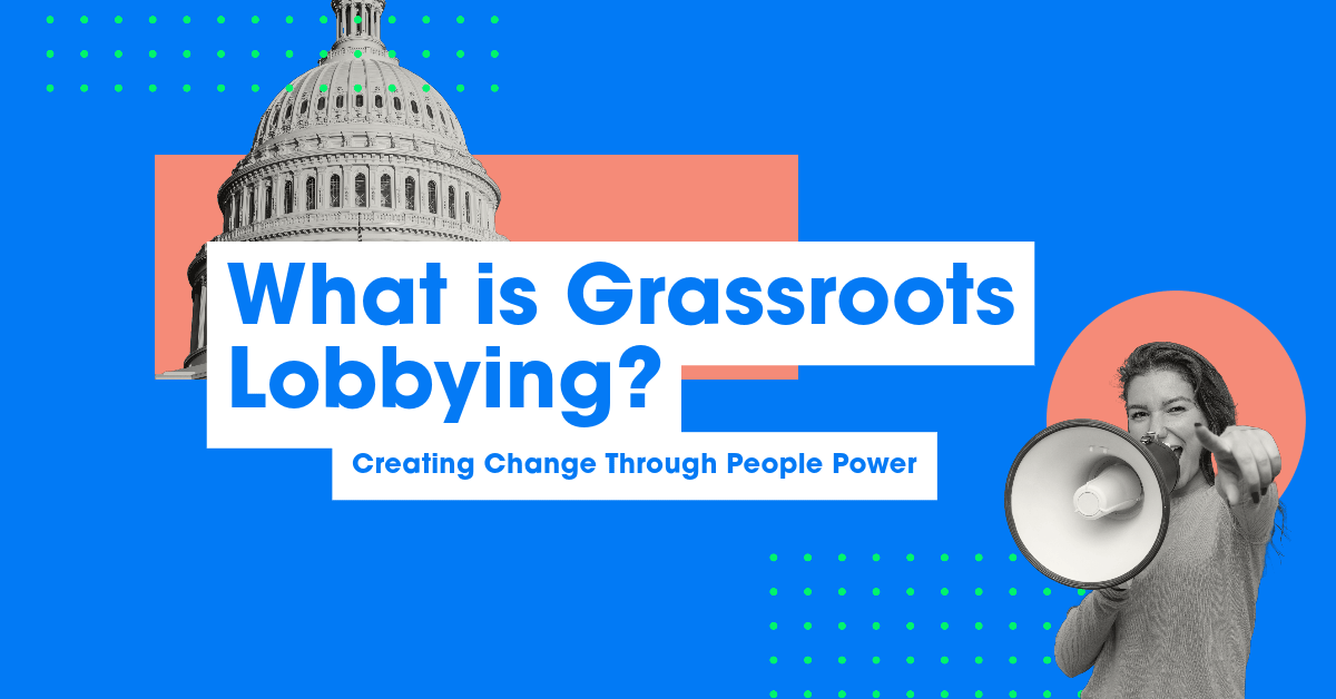 What is Grassroots Lobbying: Creating Change Through People Power