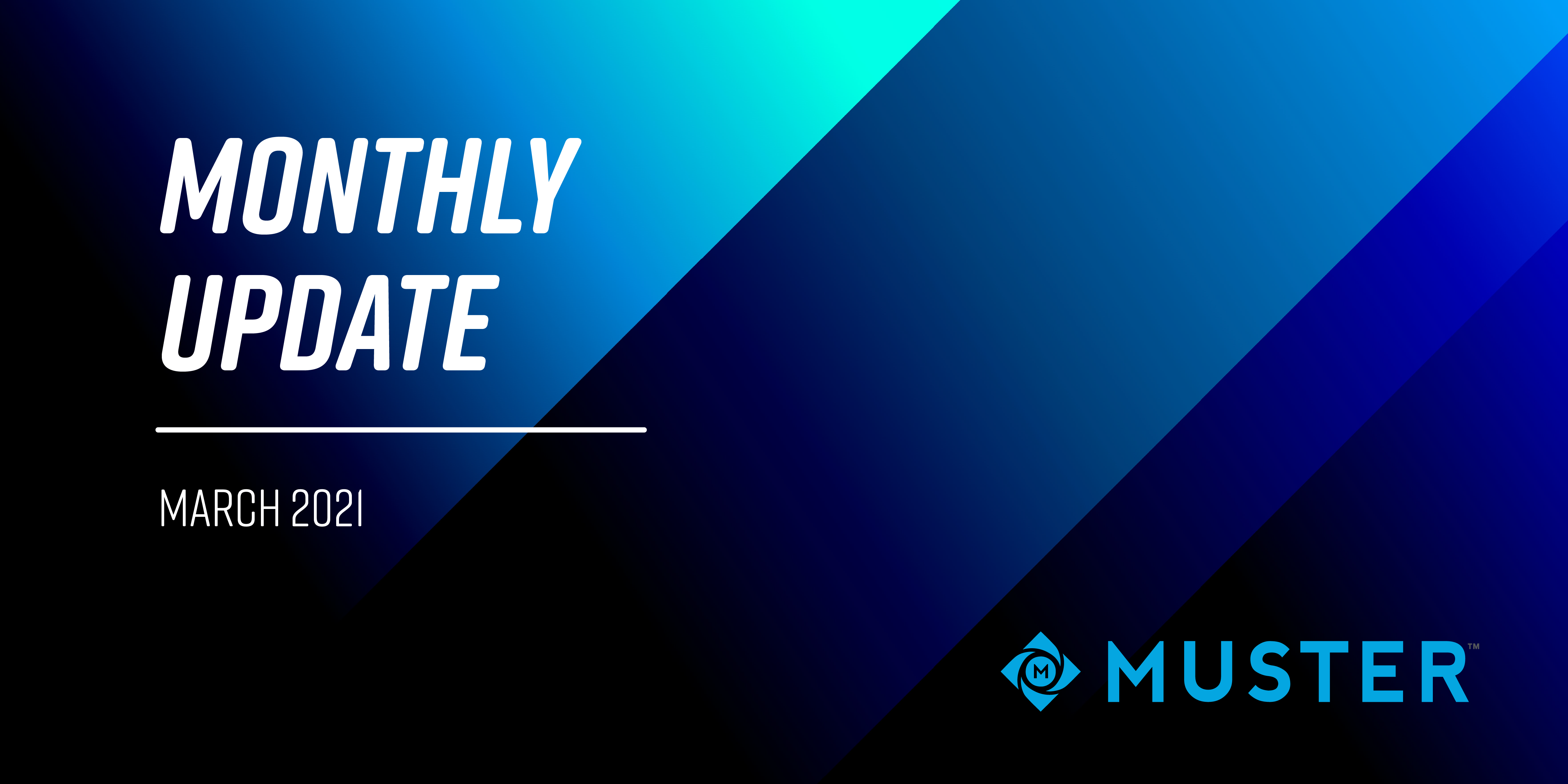 Muster Monthly Update - March 2021